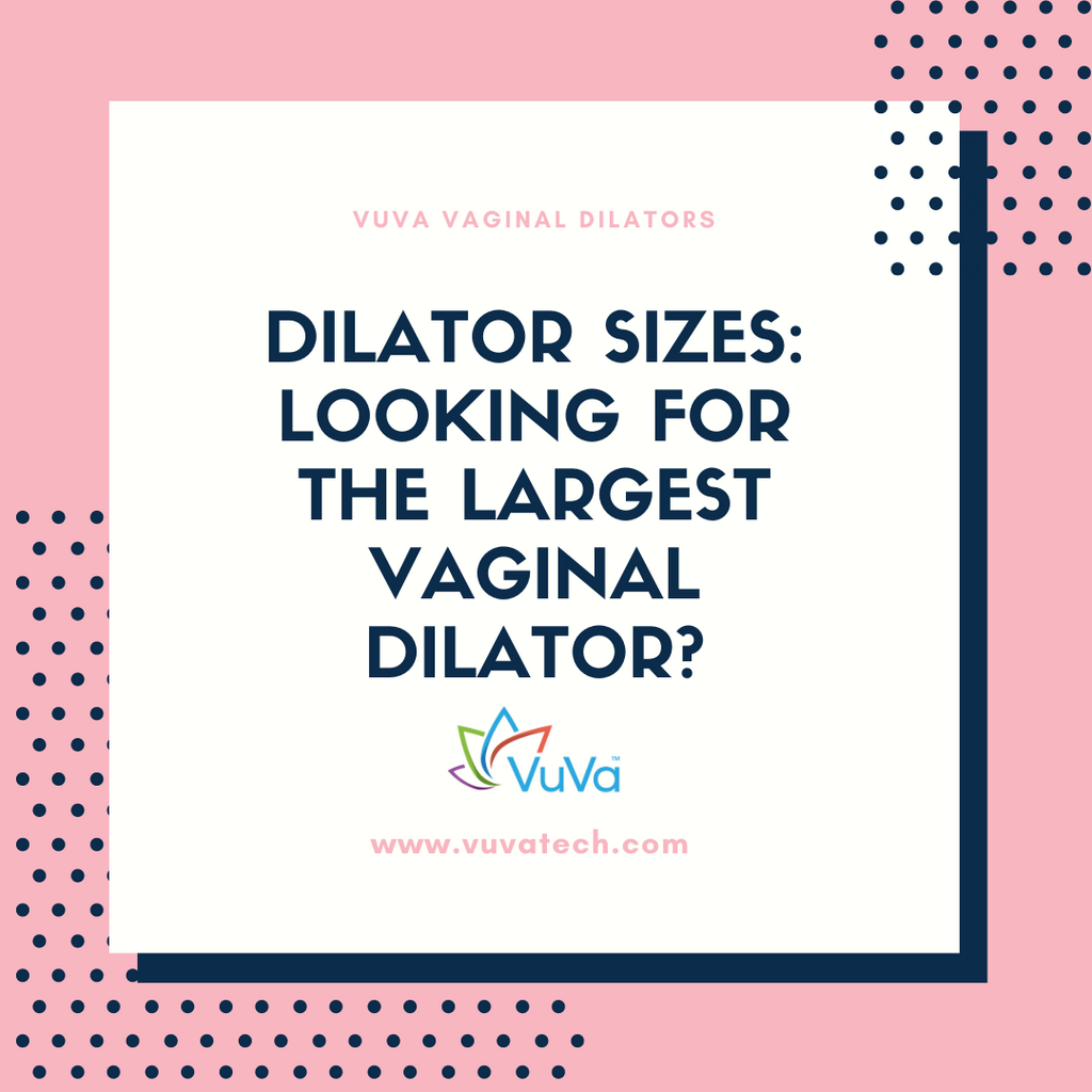 Dilator Sizes: Looking for the Largest Dilator | Vuvatech