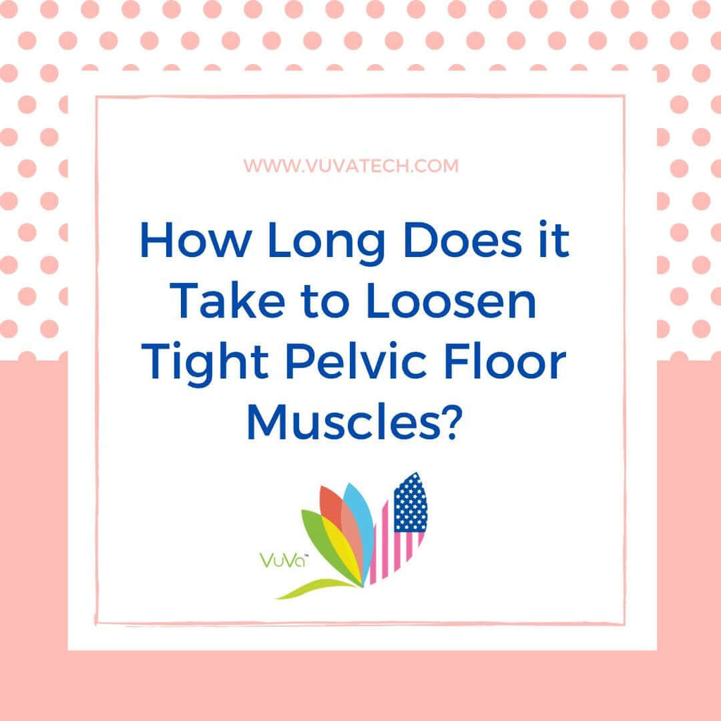 How Long Does Take Loosen Tight Pelvic Floor Muscles? | Vuvatech