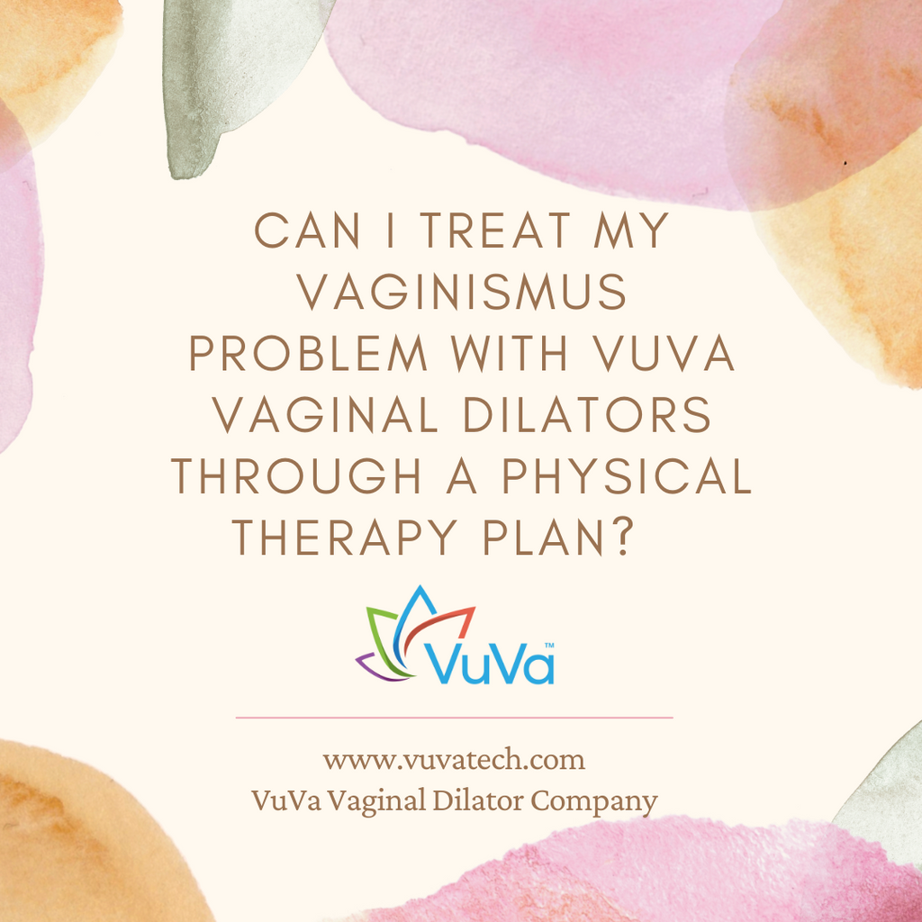 Can I Treat My Vaginismus Problem With VuVa Vaginal Dilators with a ho ...