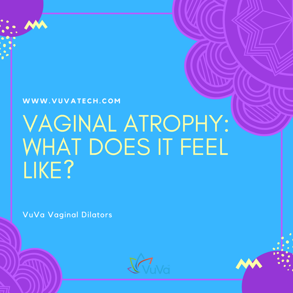 Navigating the Challenges of Vaginal Atrophy: What does it feel like ...