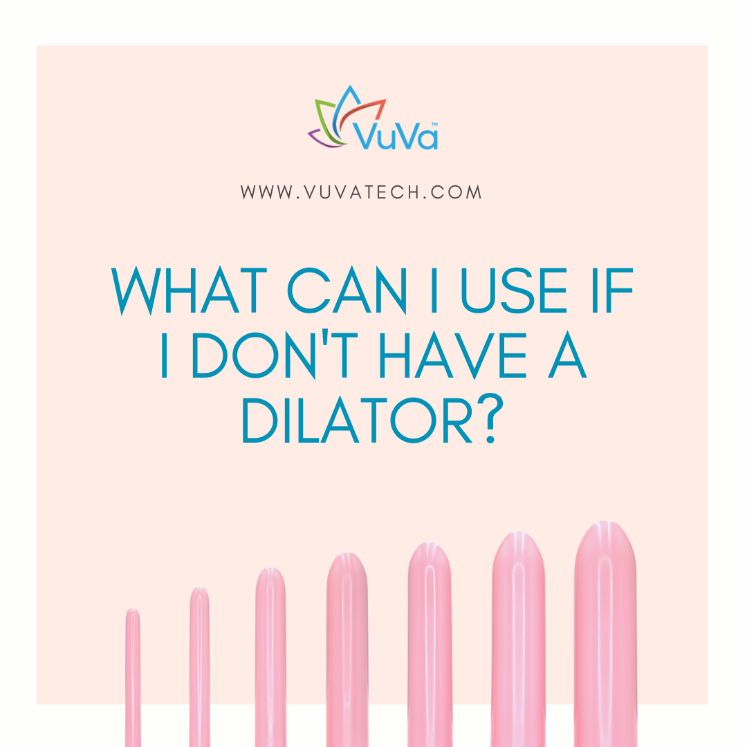 What can I use if I don't have a dilator | Vuvatech