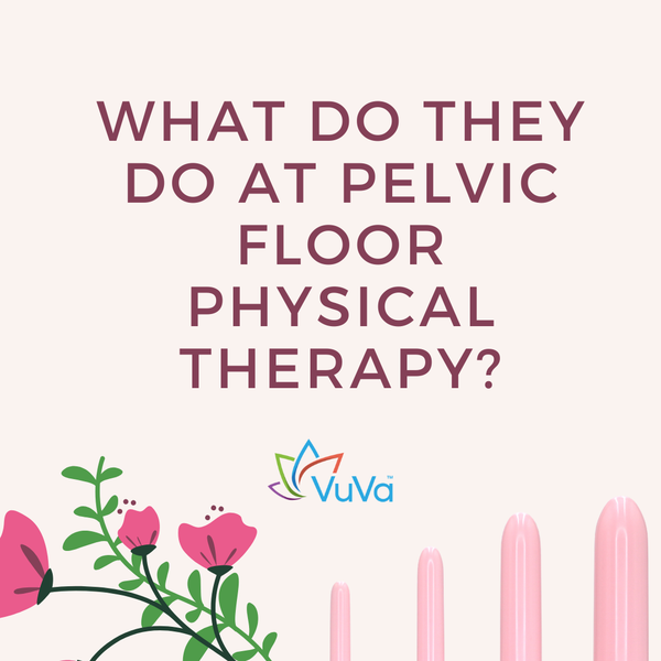 What Do They Do at Pelvic Floor Physical Therapy? A Complete Guide to ...